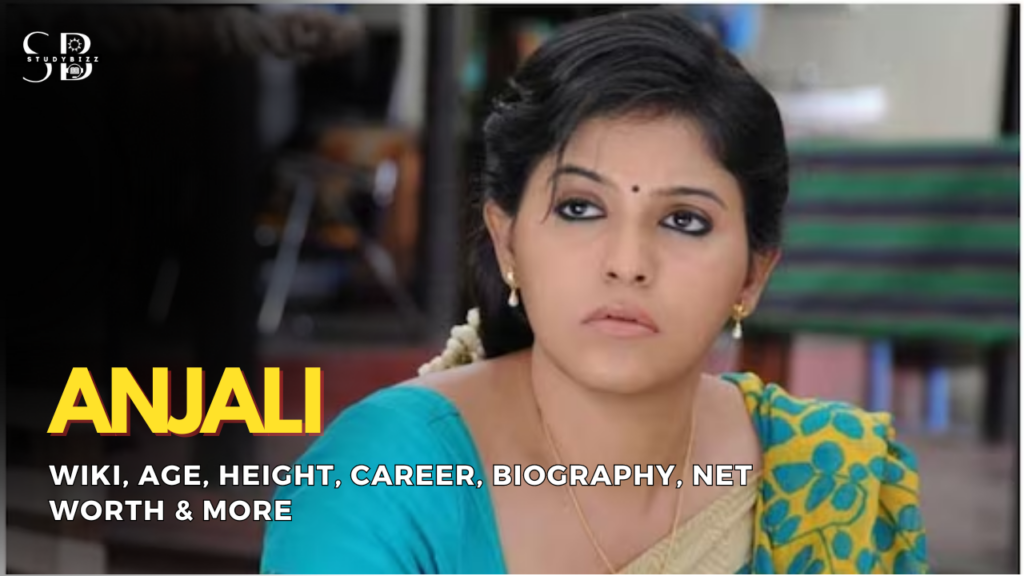 Anjali Wiki, Biography, Age, Height, Weight, Husband, Boyfriend, Family ...