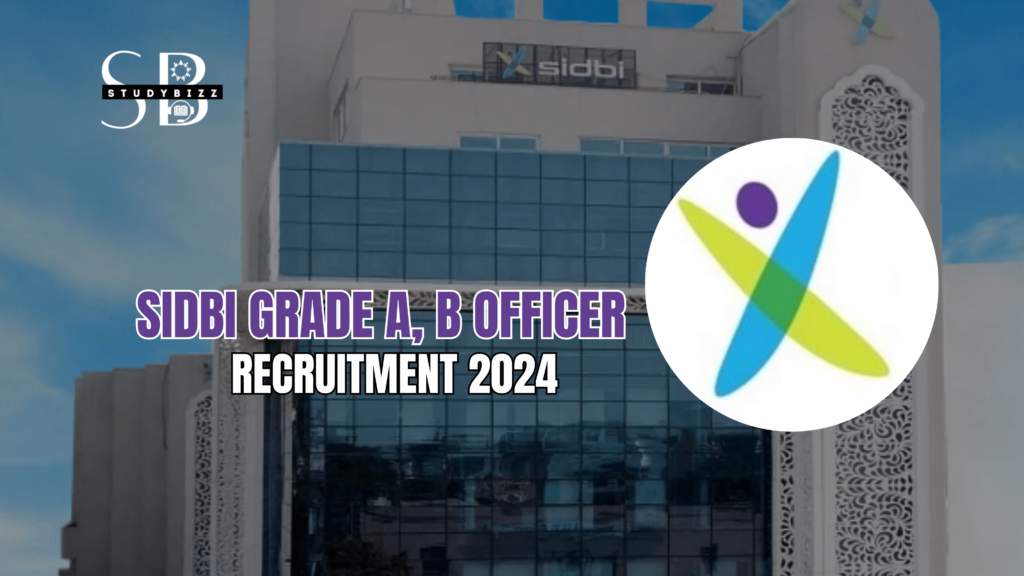 SIDBI Grade A, B Officer Recruitment 2024 Notification OUT for ...