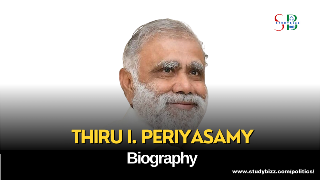 Thiru I.Periyasamy Biography, Age, Spouse, Family, Native, Political ...